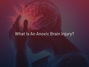 What Is an Anoxic Brain Injury?