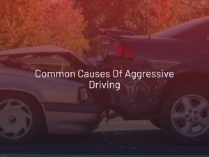 Common Causes of Aggressive Driving